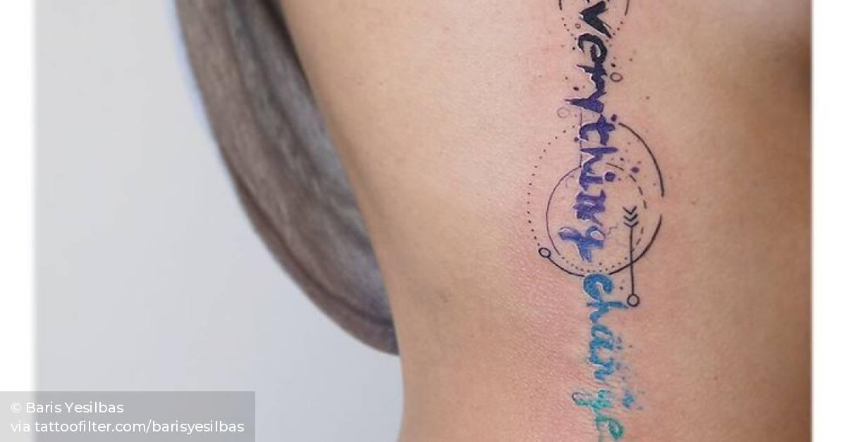 "Everything changes" tattoo on the right side.