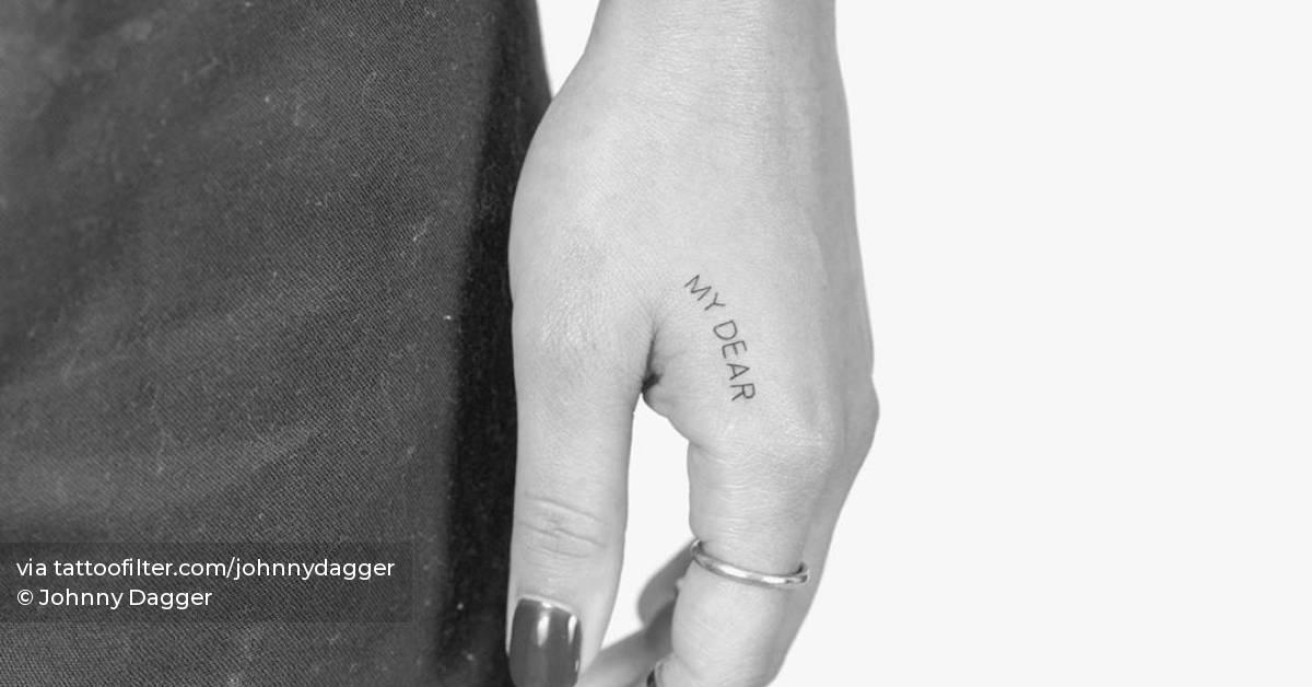 "MY DEAR" - lettering tattoo on hand