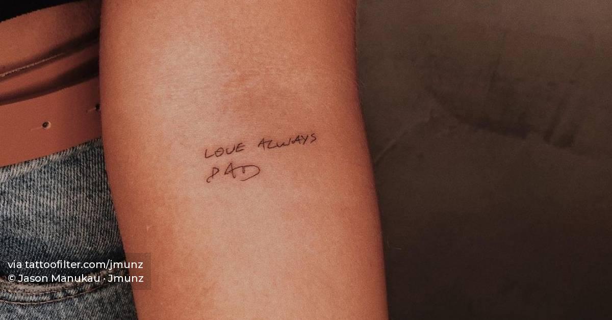 "Love always, Dad" lettering tattoo in her dad's