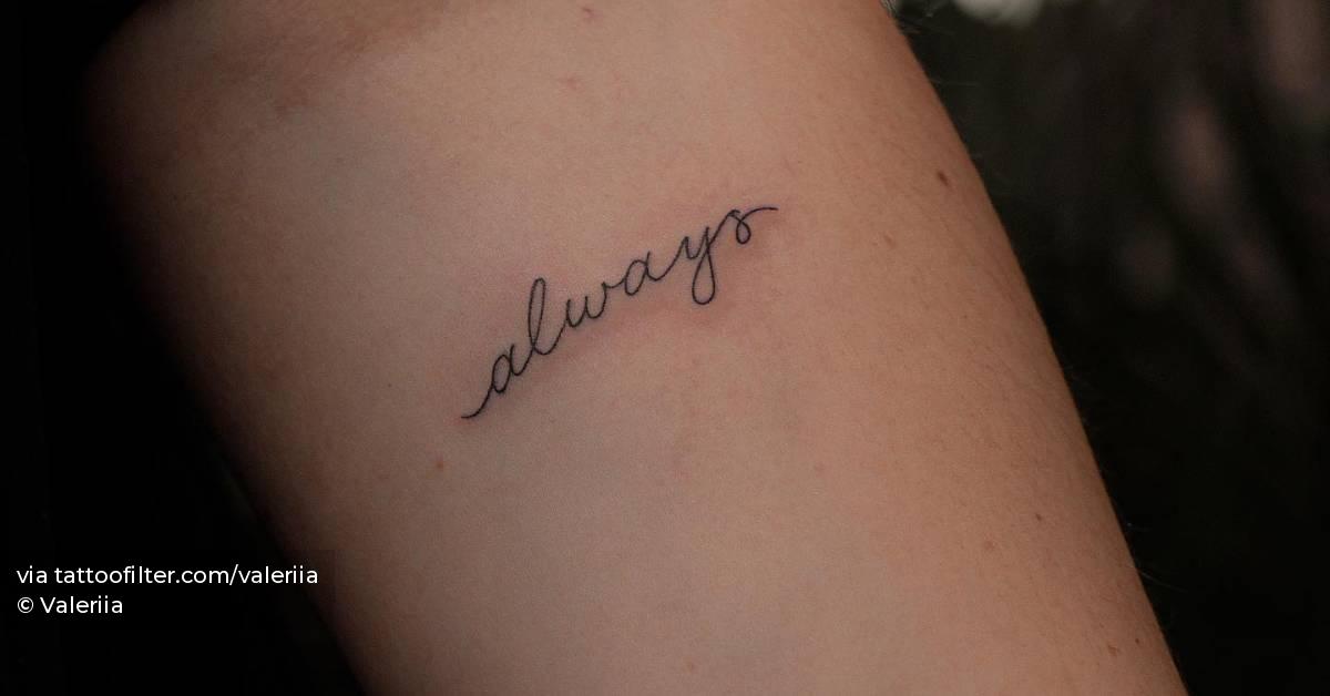 Tattoo of the word "always" handwritten on the inner