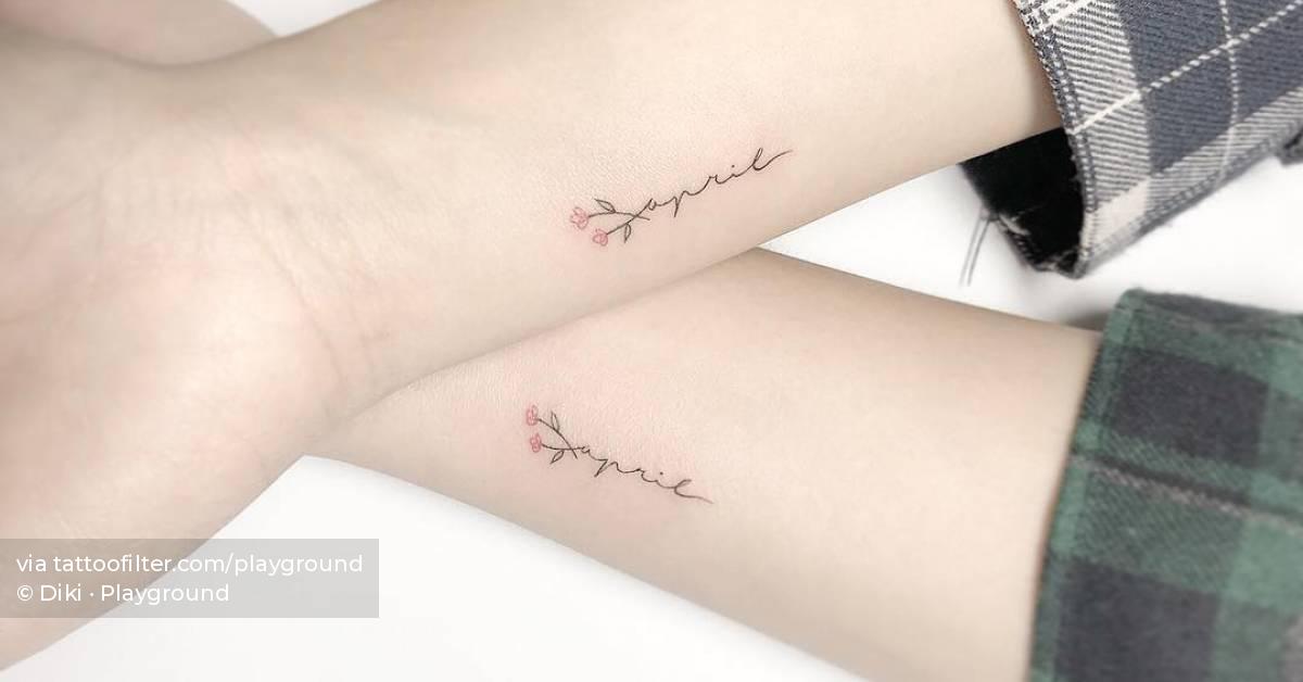 Matching "april" and flower lettering tattoo for best