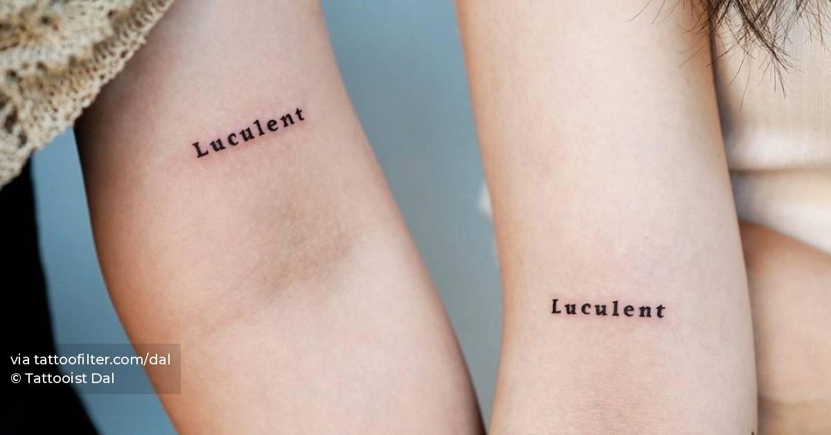 Matching tattoos of the word "luculent" for best