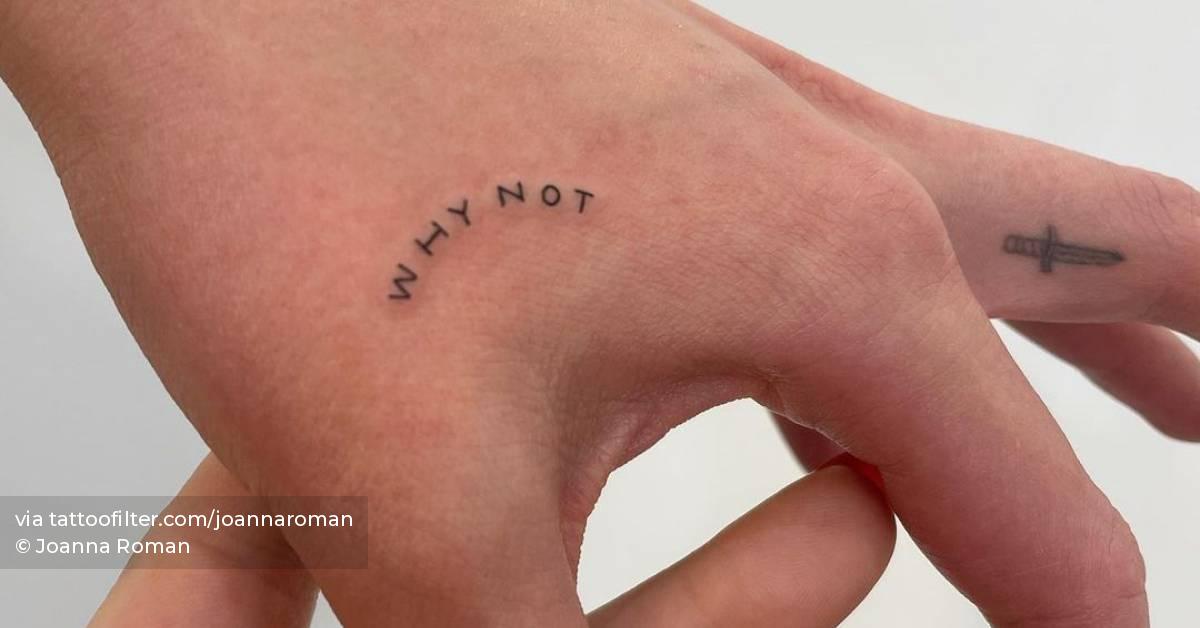 “Why not” lettering tattoo done on the hand.