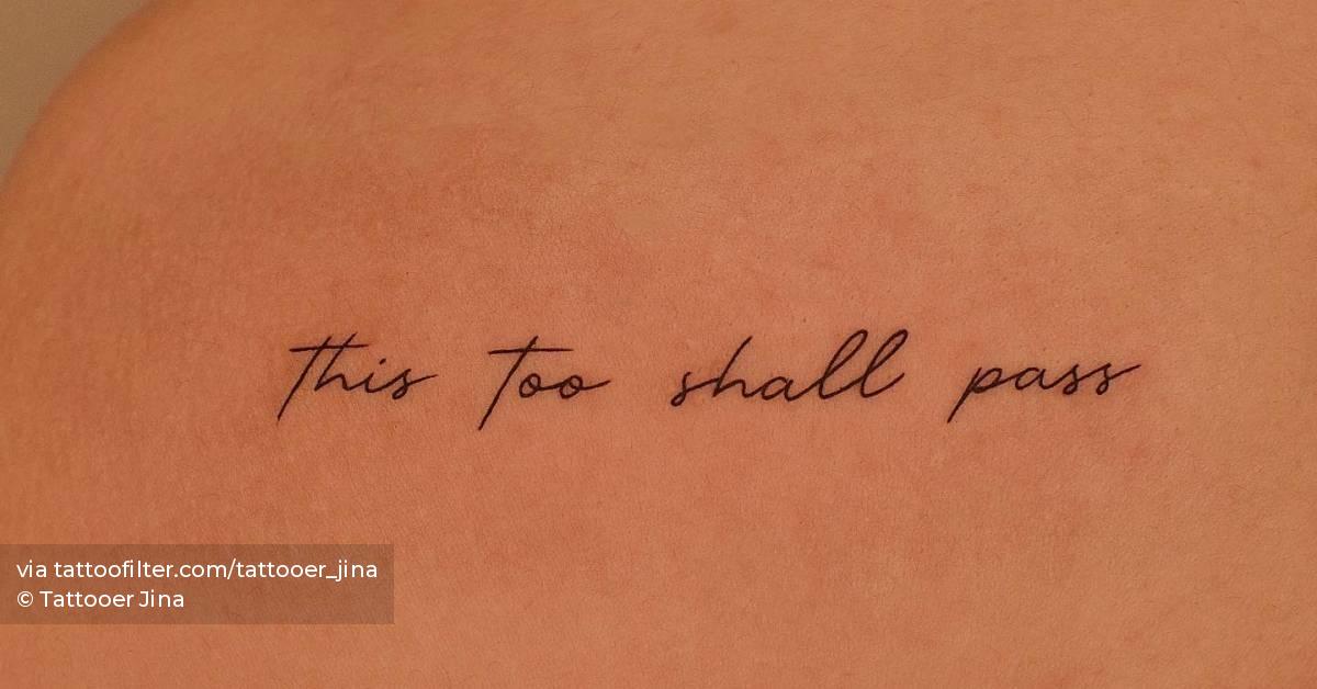 Tattoo that says "this too shall pass" handwritten on