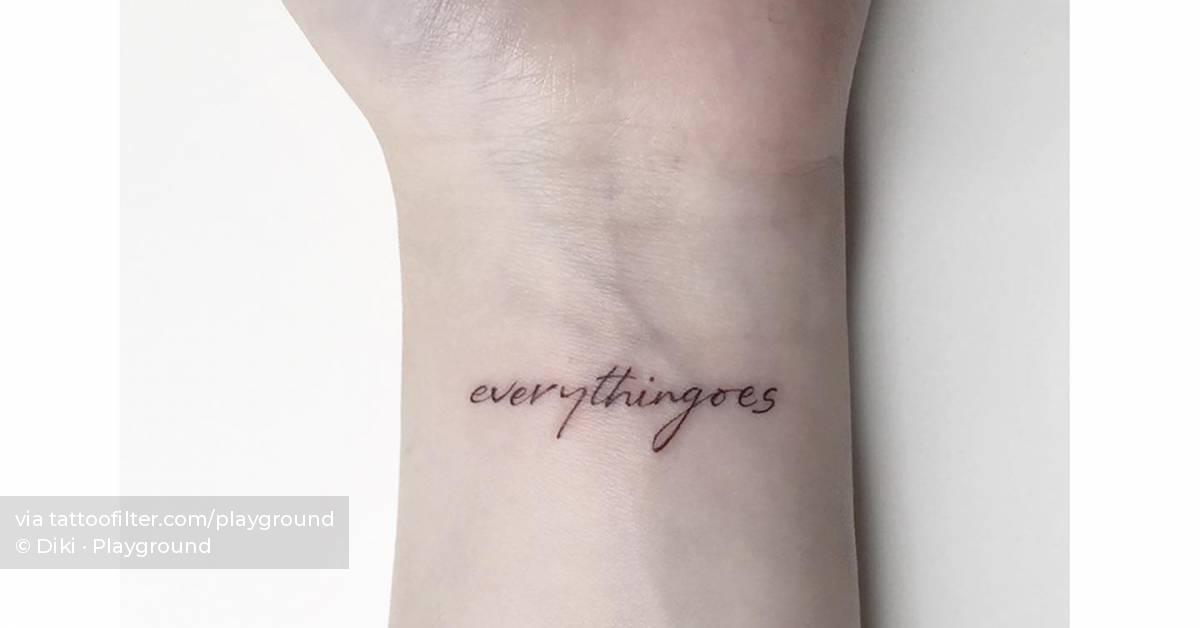 "Everythingoes" lettering tattoo handwritten on the
